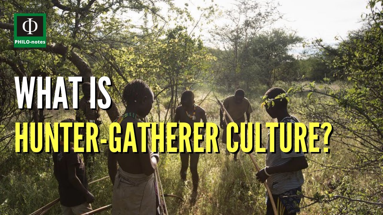 What is Hunter-Gatherer Culture? - PHILO-notes