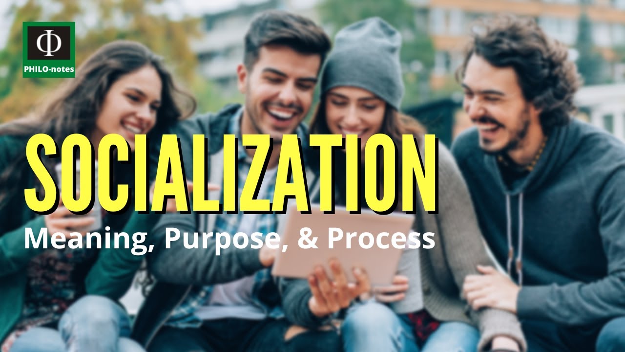 Meaning, Purpose, and Agents of Socialization - PHILO-notes
