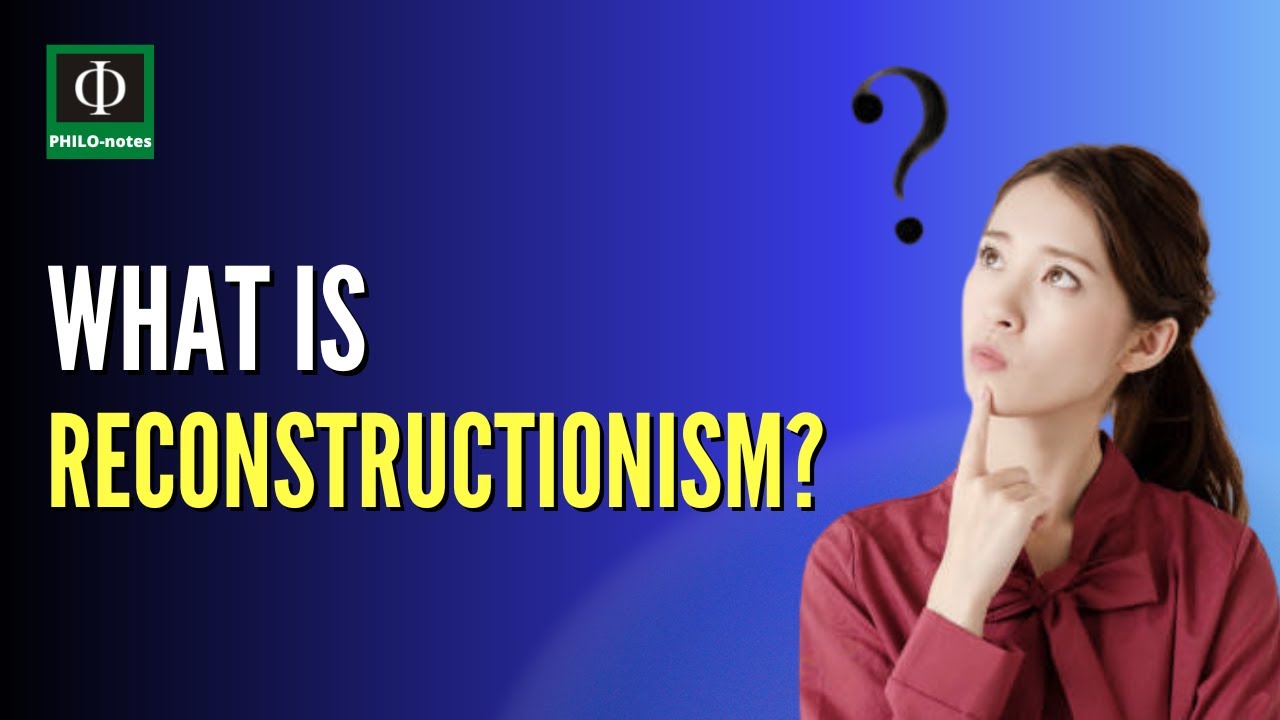 What is Reconstructionism? - PHILO-notes